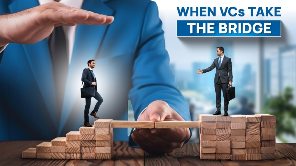 Survival or Strategy? Decoding The Rise of VC-led Bridge Rounds ...